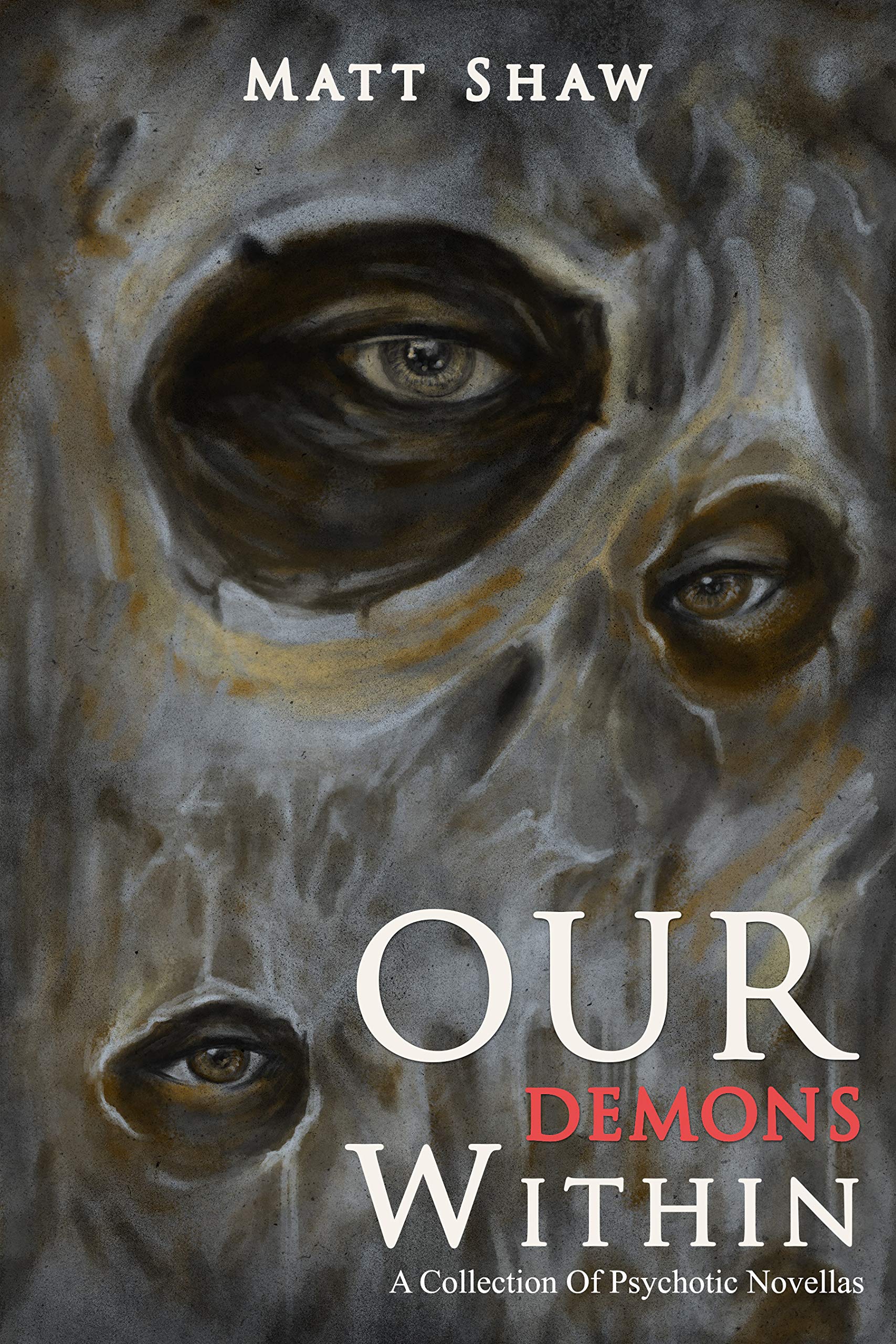 Our Demons Within: A Collection Of Psychotic Novellas by Matt Shaw ...