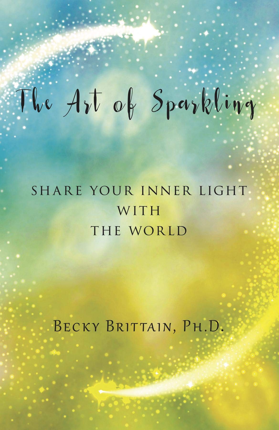 The Art of Sparkling: Share Your Inner Light With the World by Becky ...