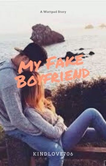My Fake Boyfriend (My Fake Boyfriend, #1) by kindlove706 | Goodreads
