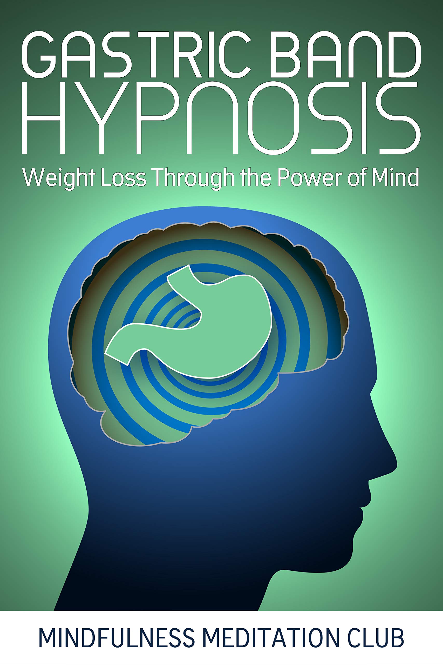 Gastric Band Hypnosis: Weight Loss Through the Power of Mind. Proven ...