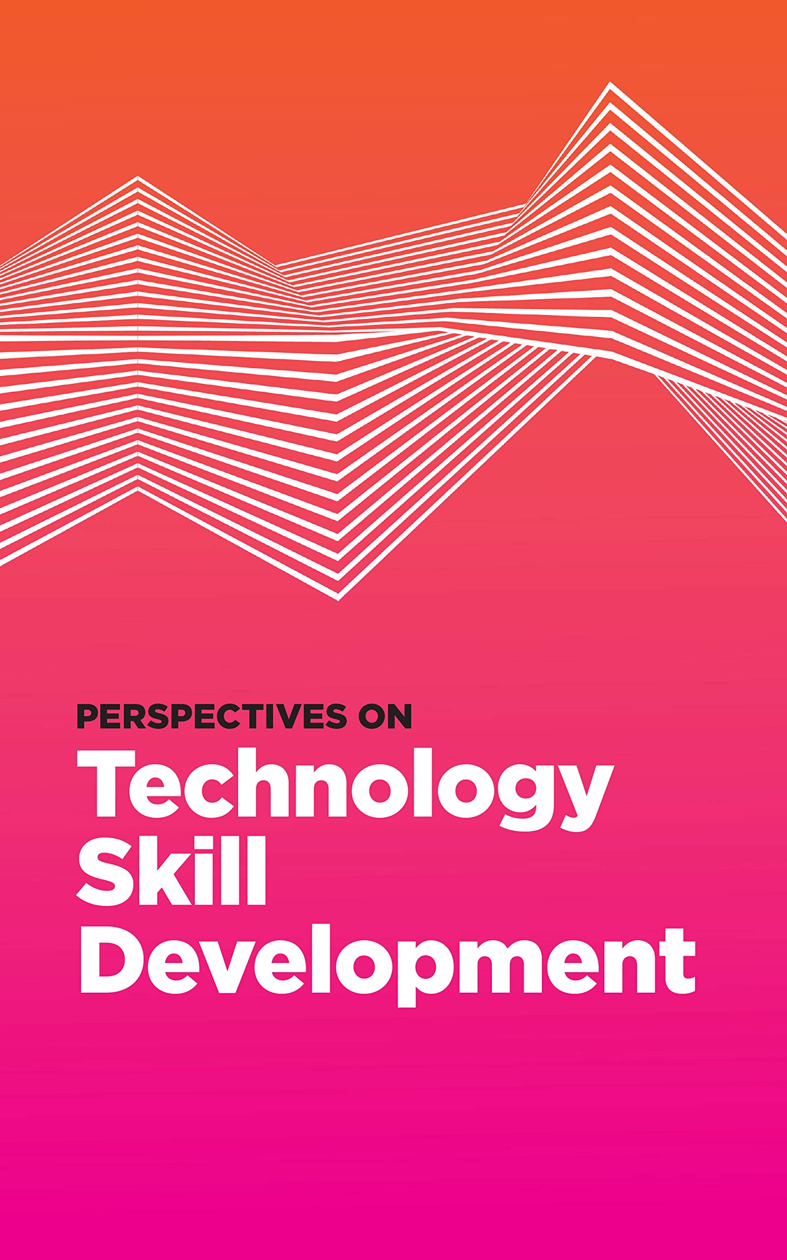 Perspectives on Technology Skill Development by Pluralsight LLC | Goodreads