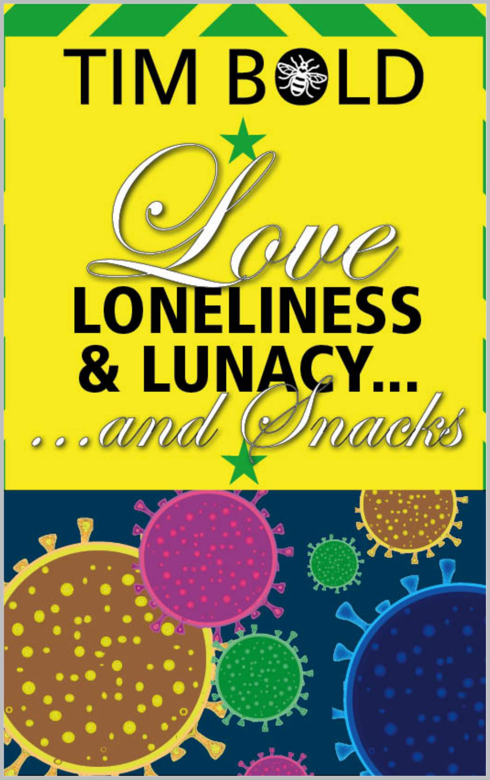 Love, Loneliness & Lunacy...and Snacks: Poems from the Pandemic or ...