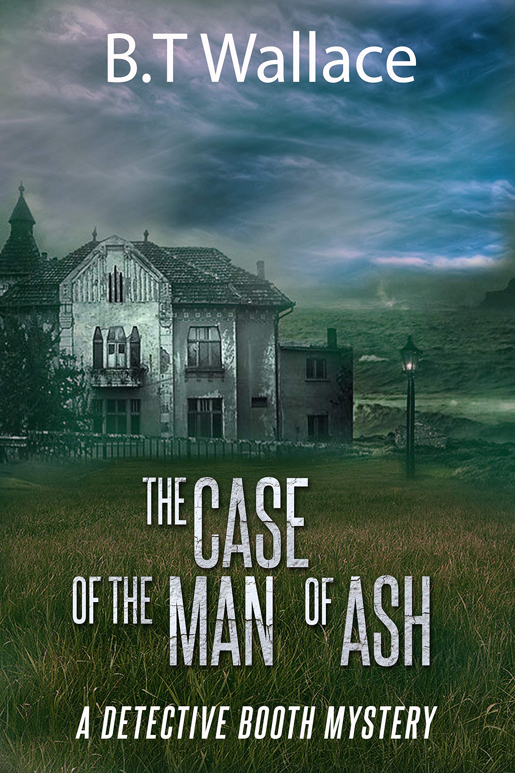 The Case of the Man of Ash: A Detective Booth Mystery by B.T. Wallace ...