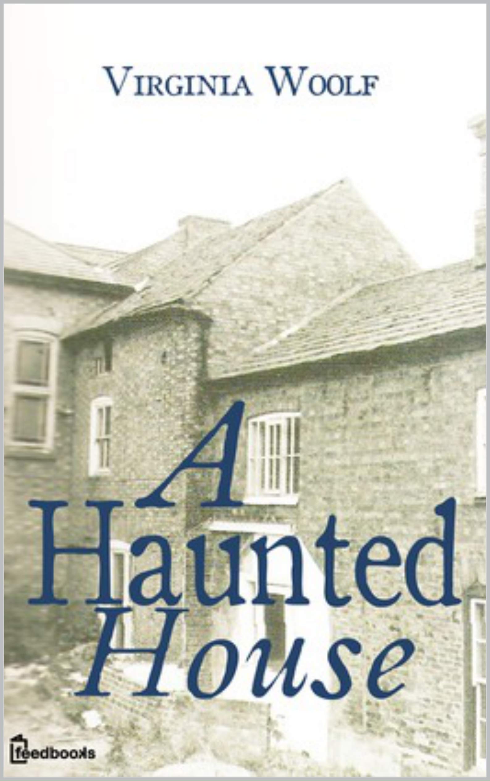 A Haunted House: Haunted House by Virginia Woolf | Goodreads