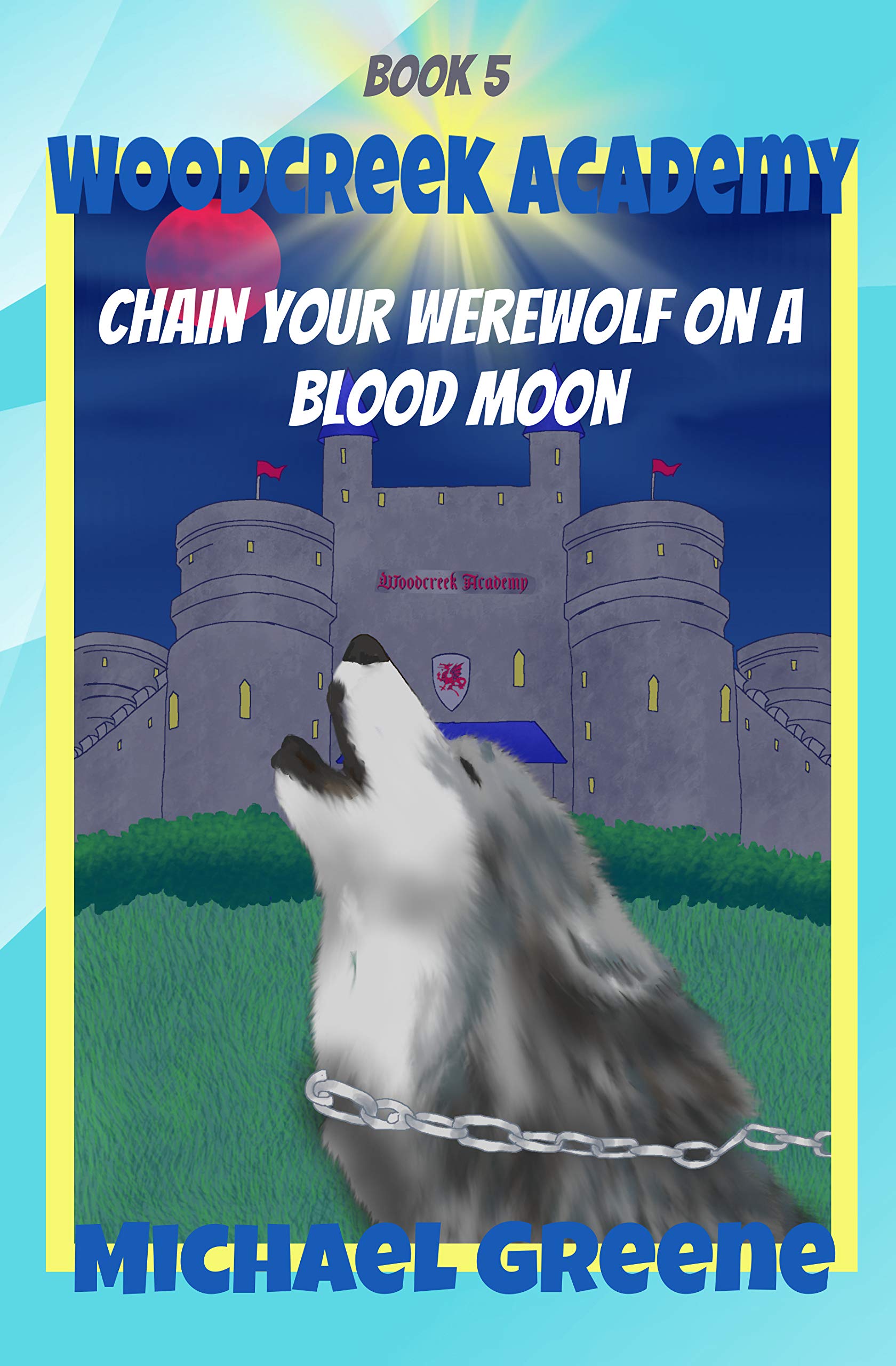 Chain Your Werewolf on a Blood Moon by Michael Greene | Goodreads