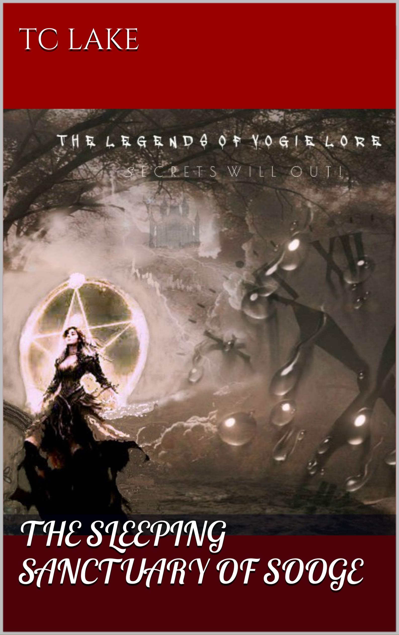 Legends of Vogie Lore : The Sleeping Sanctuary of Sooge by Tc Lake ...