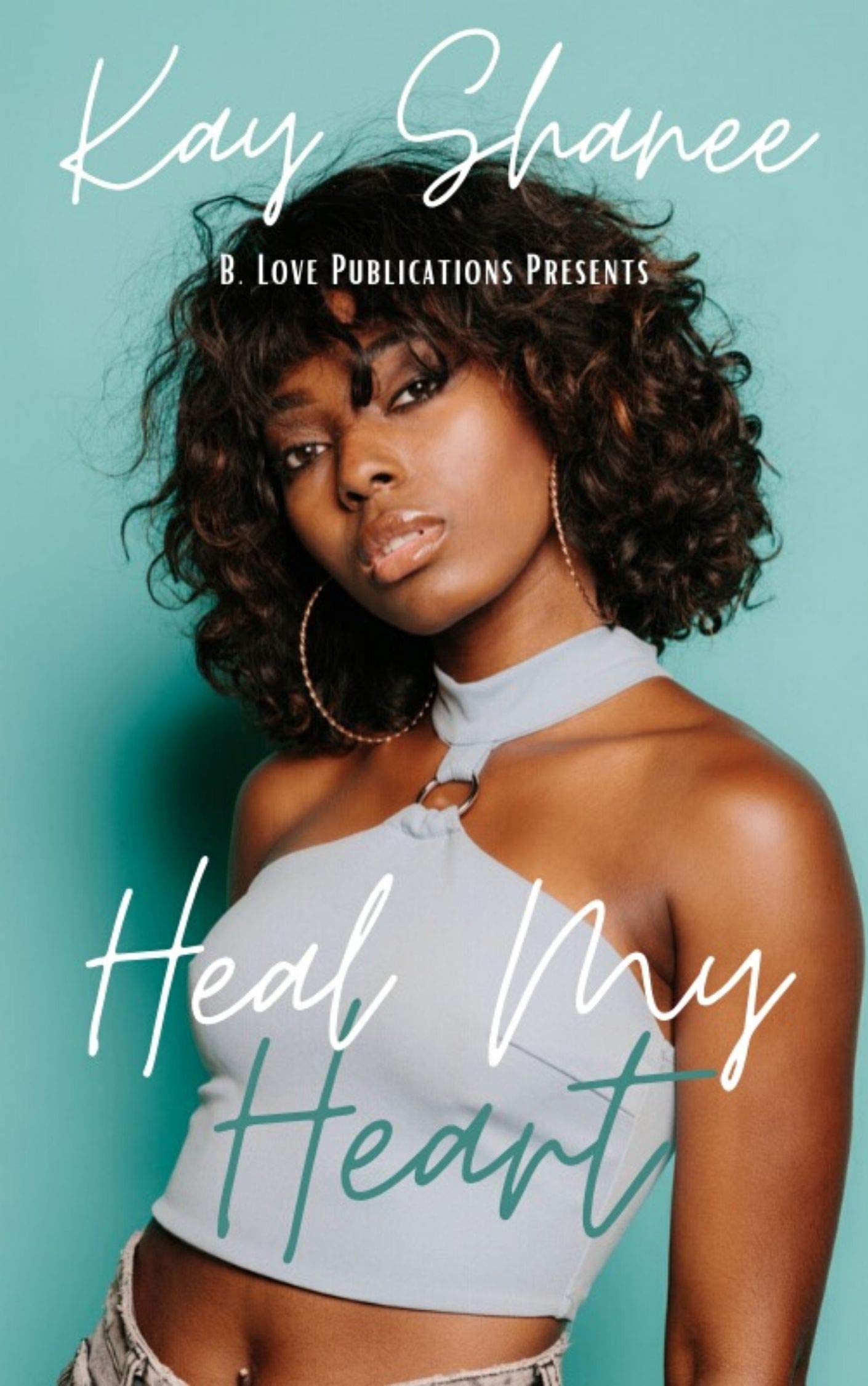 Heal My Heart by Kay Shanee | Goodreads