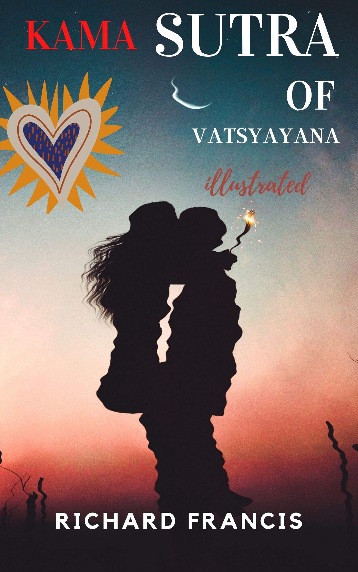 Kama Sutra of Vatsyayana (Illustrated) by Richard Francis | Goodreads