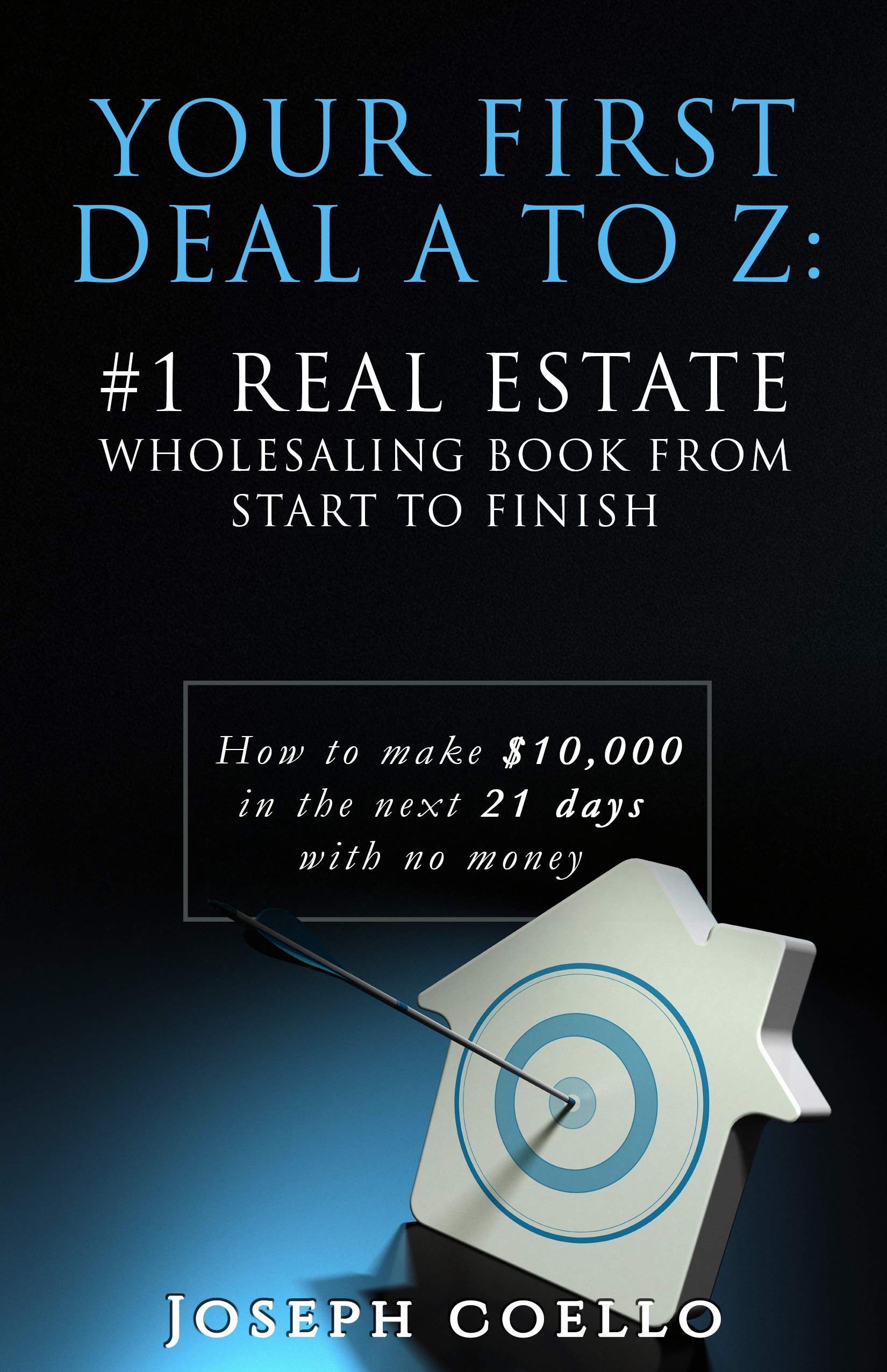 Your First Deal A to Z: #1 Real Estate Wholesaling Book from Start to ...