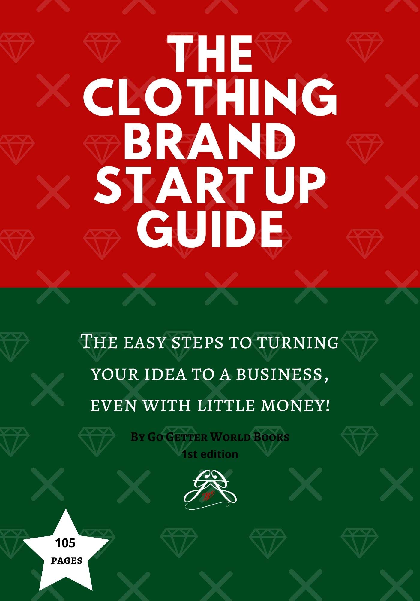 The Clothing Brand Start-Up Guide: The Quick Steps to Gettings Your Brand Started! by Go Getter ...