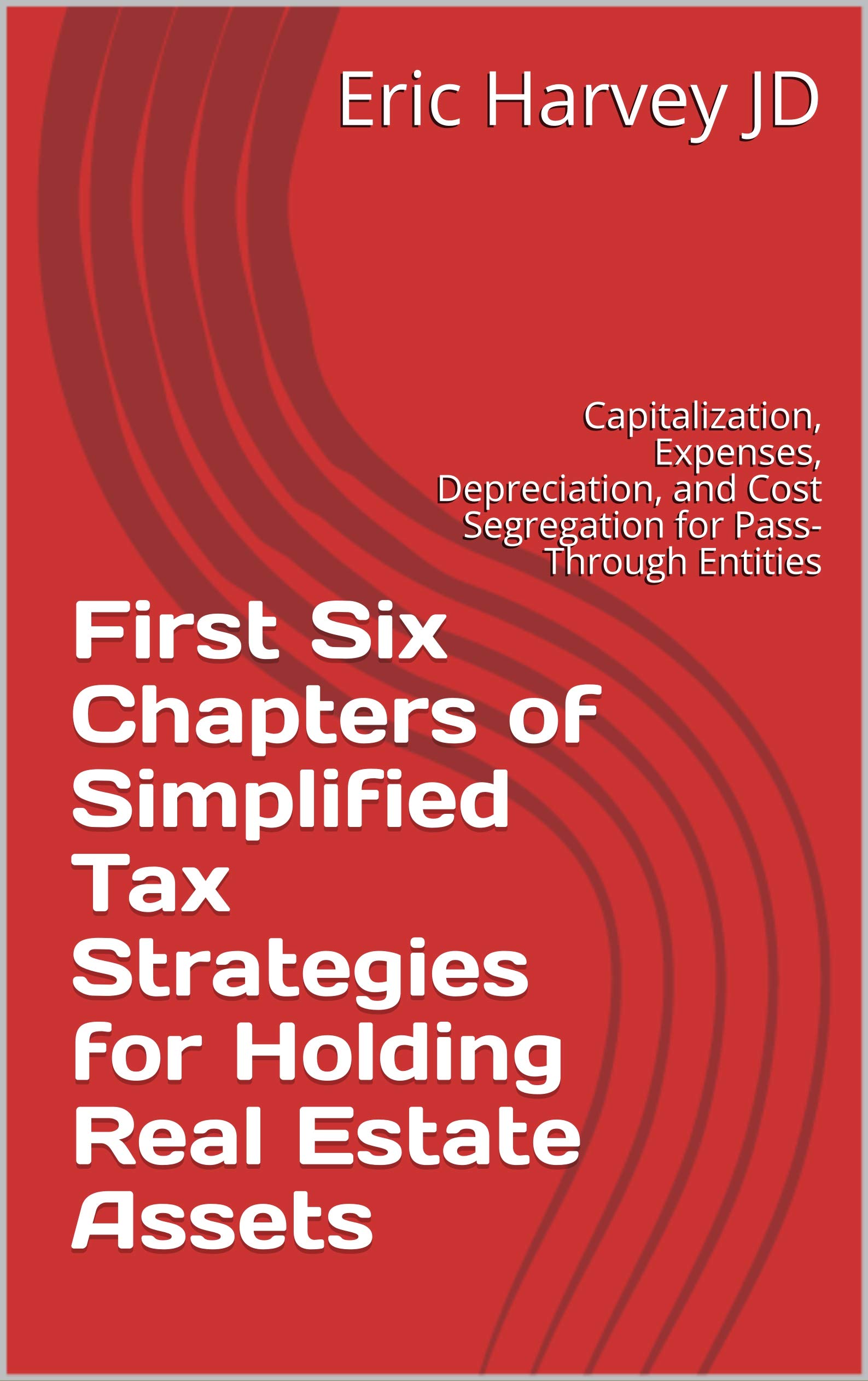 First Six Chapters of Simplified Tax Strategies for Holding Real Estate ...
