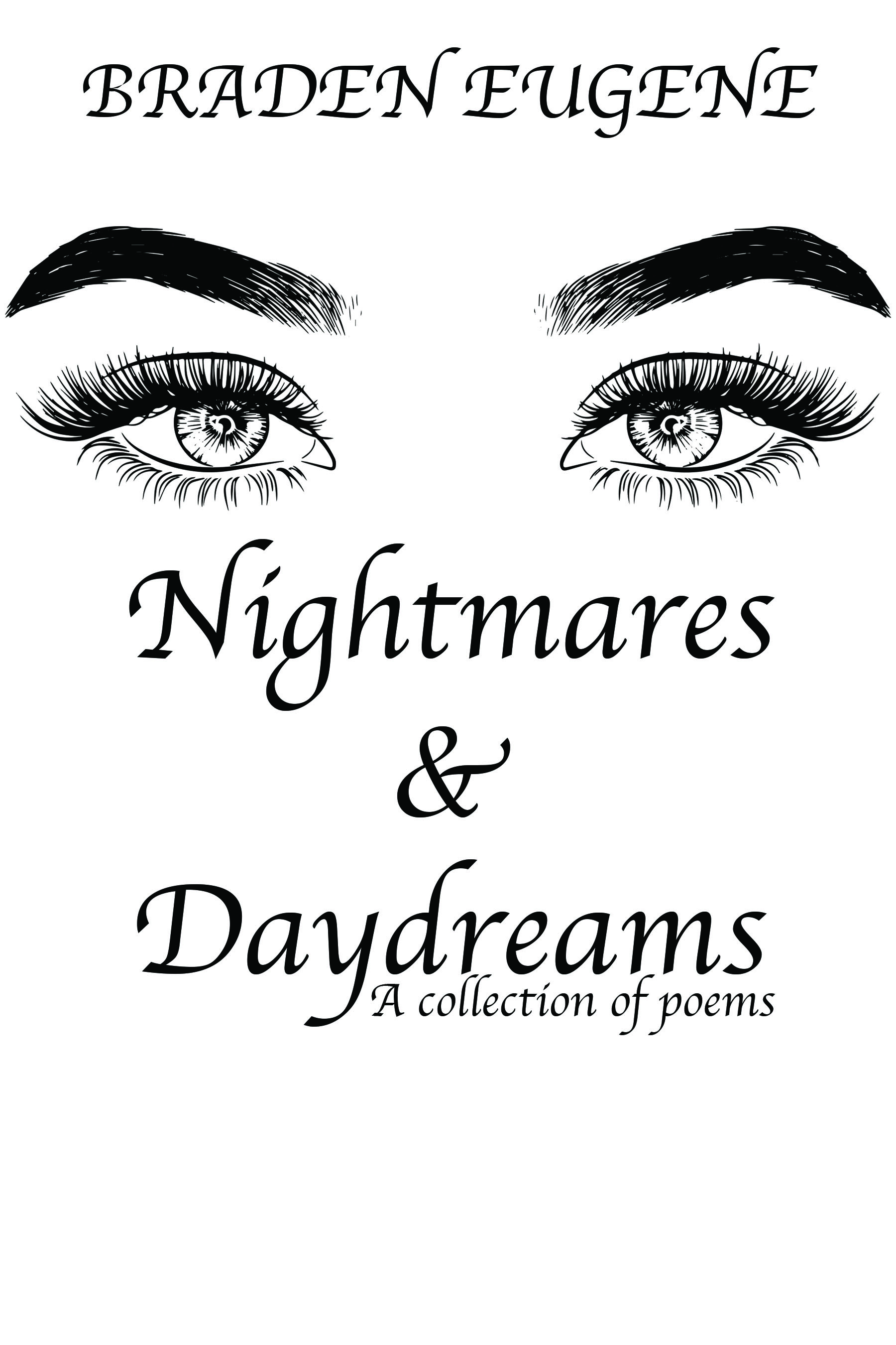 Nightmares & Daydreams (A collection of poems) by Braden Eugene | Goodreads