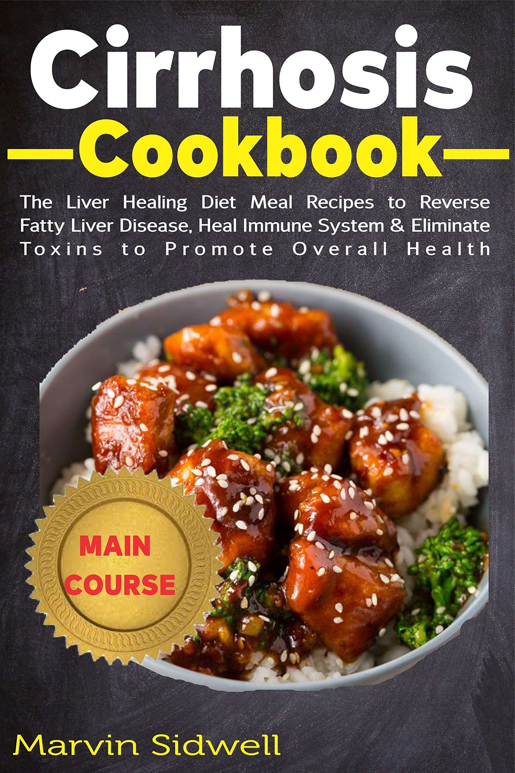 Cirrhosis Cookbook: The Liver Healing Diet Meal Recipes to Reverse ...