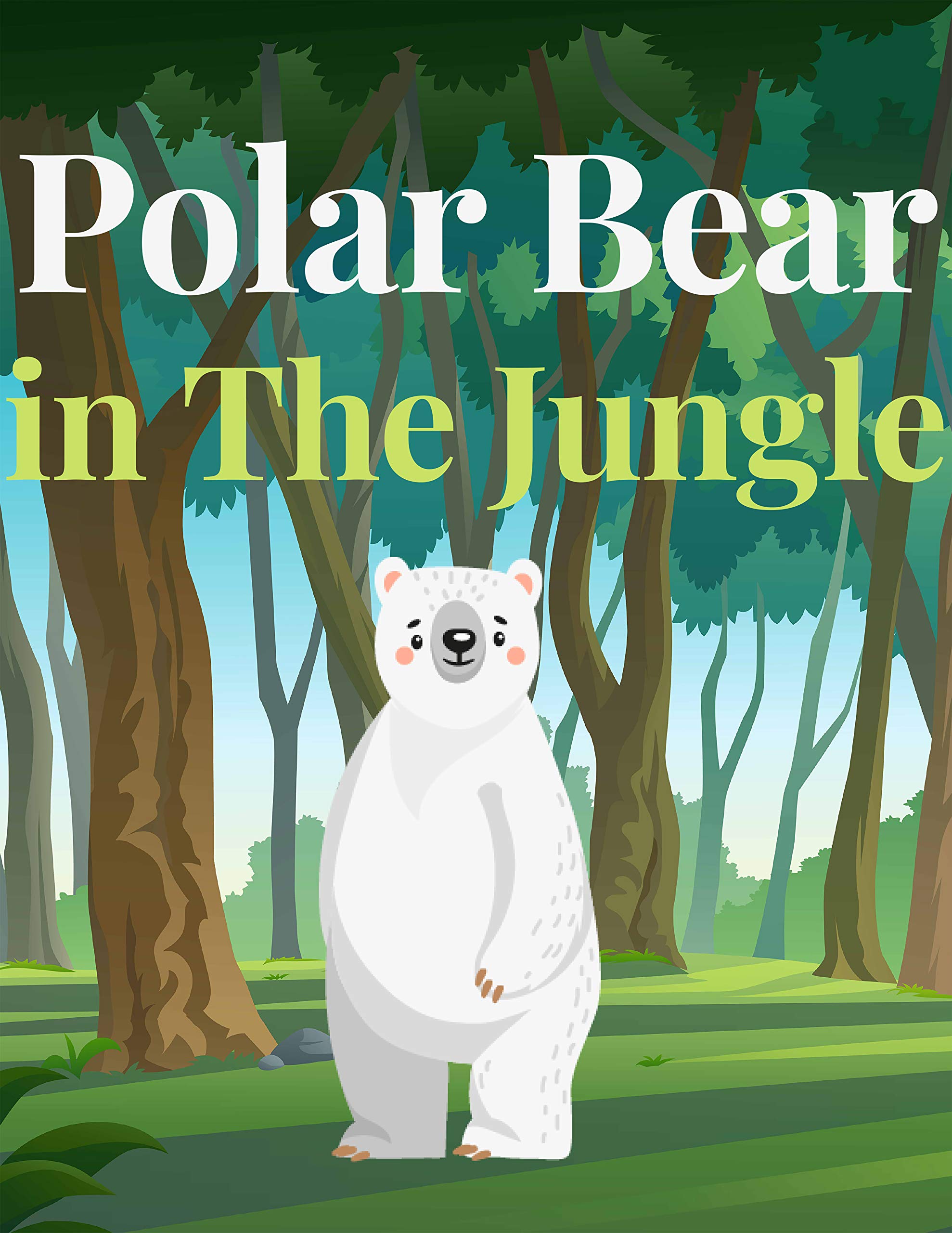Polar Bear in The Jungle: Polar Bear books for kids, Bedtime story ...