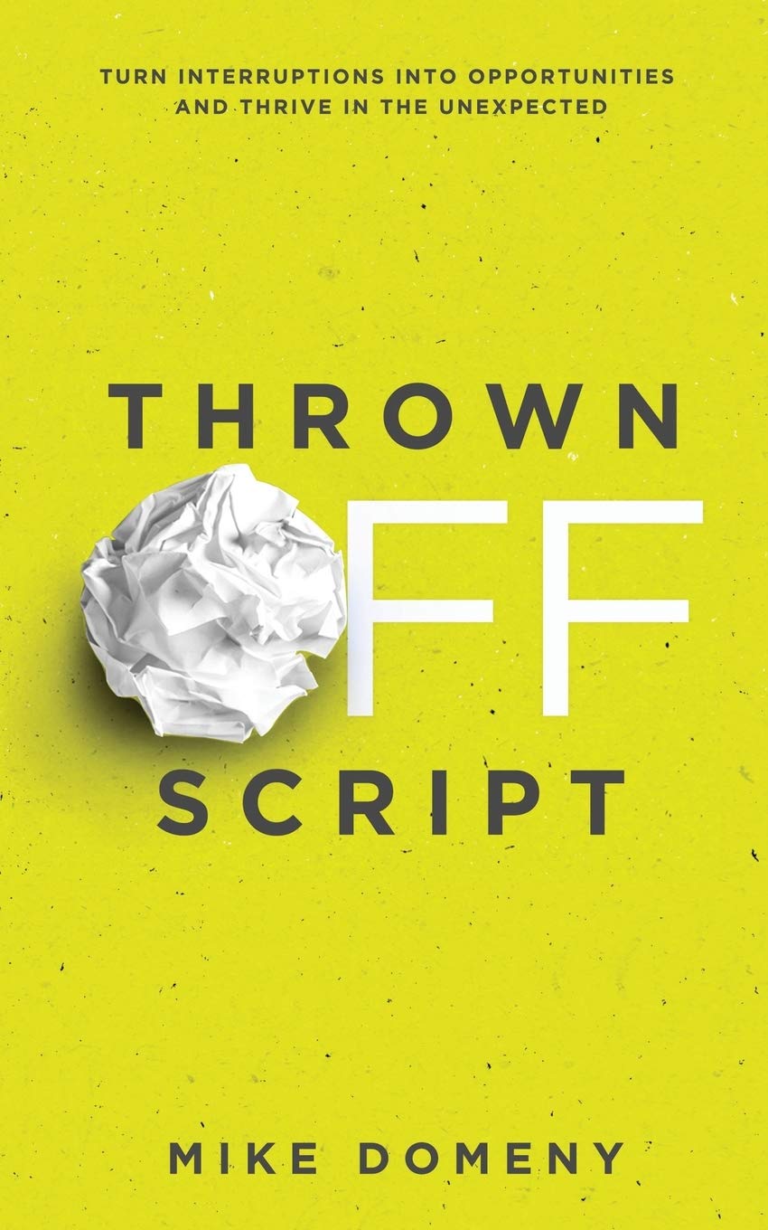 Thrown Off Script: Turn Interruptions Into Opportunities and Thrive in ...