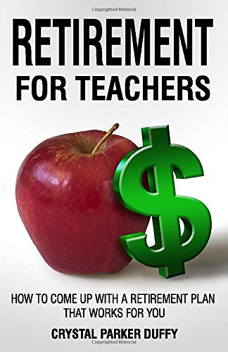 Retirement for Teachers: How to Come Up with a Retirement Plan That ...