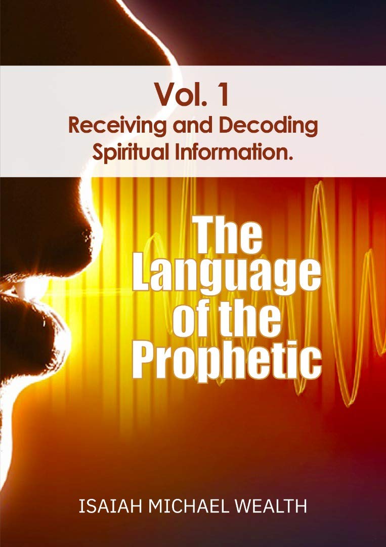 The Language of the Prophetic by Isaiah Michael Wealth | Goodreads