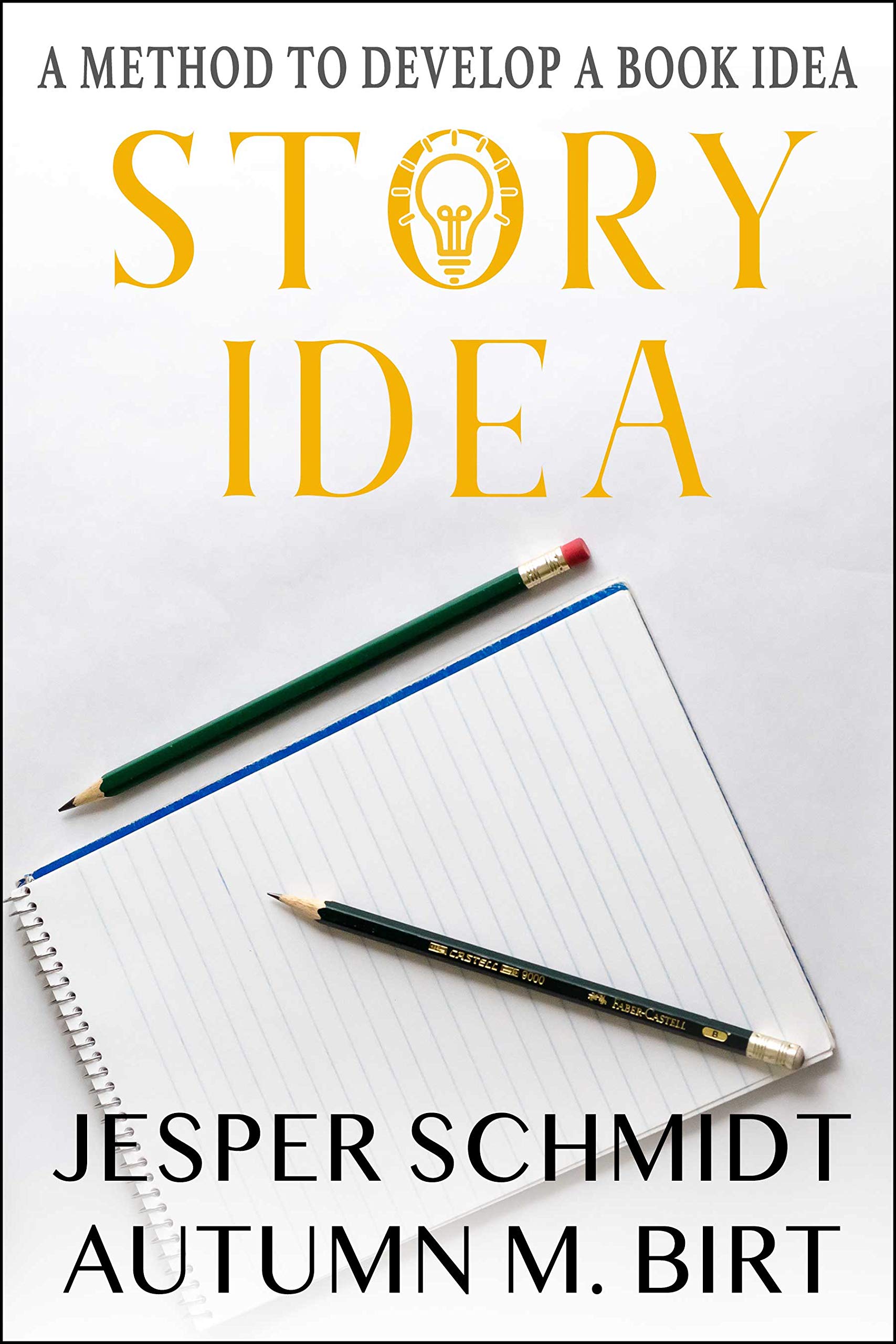 Story Idea: A Method to Develop a Book Idea by Jesper Schmidt | Goodreads