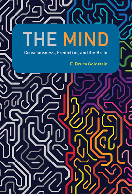 The Mind: Consciousness, Prediction, and the Brain by E. Bruce ...
