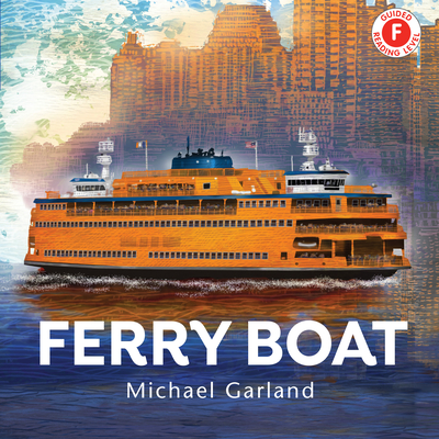 Ferry Boat (I Like to Read) by Michael Garland | Goodreads