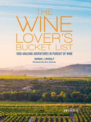 The Wine Lover's Bucket List: 1,000 Amazing Adventures in Pursuit of ...