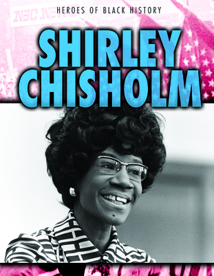 Shirley Chisholm (Heroes of Black History) by Janey Levy | Goodreads