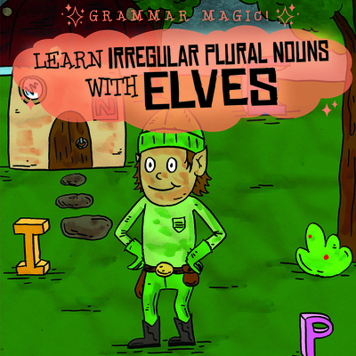 Learn Irregular Plural Nouns with Elves by Emily Jankowski Mahoney ...