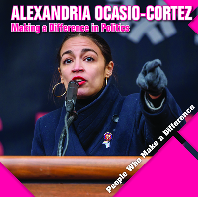 Alexandria Ocasio-cortez: Making a Difference in Politics by Katie Kawa ...