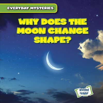 Why Does the Moon Change Shape? (Everyday Mysteries) by Marie Roesser ...
