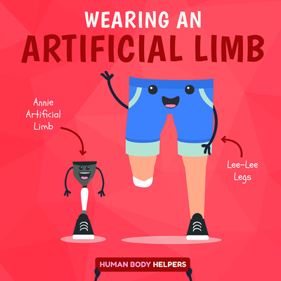 Wearing an Artificial Limb (Human Body Helpers) by Harriet Brundle ...