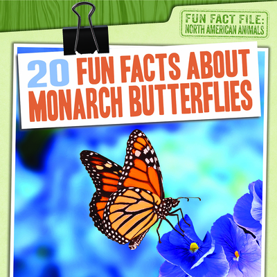 20 Fun Facts About Monarch Butterflies by Vanessa Oswald | Goodreads