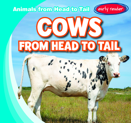 Cows from Head to Tail (Animals from Head to Tail) by Emmett Martin ...