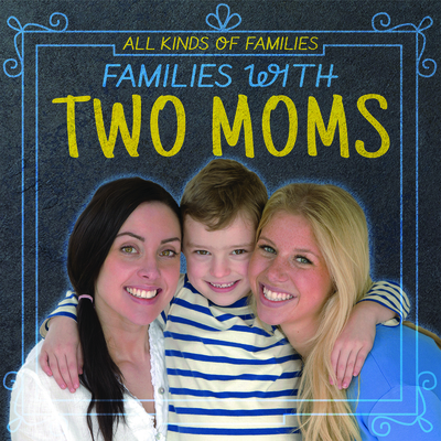 Families With Two Moms (All Kinds of Families) by Kristen Susienka ...