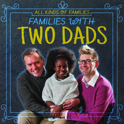 Families With Two Dads (All Kinds of Families) by Rachael Morlock ...