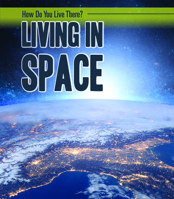 Living in Space (How Do You Live There?) by Carol Hand | Goodreads