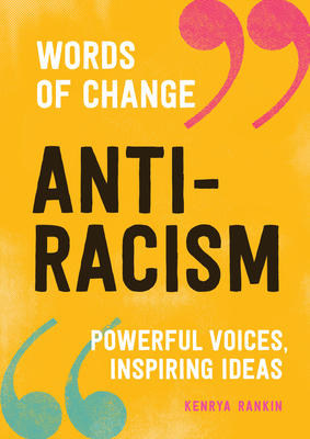 Anti-Racism (Words of Change series): Powerful Voices, Inspiring Ideas ...