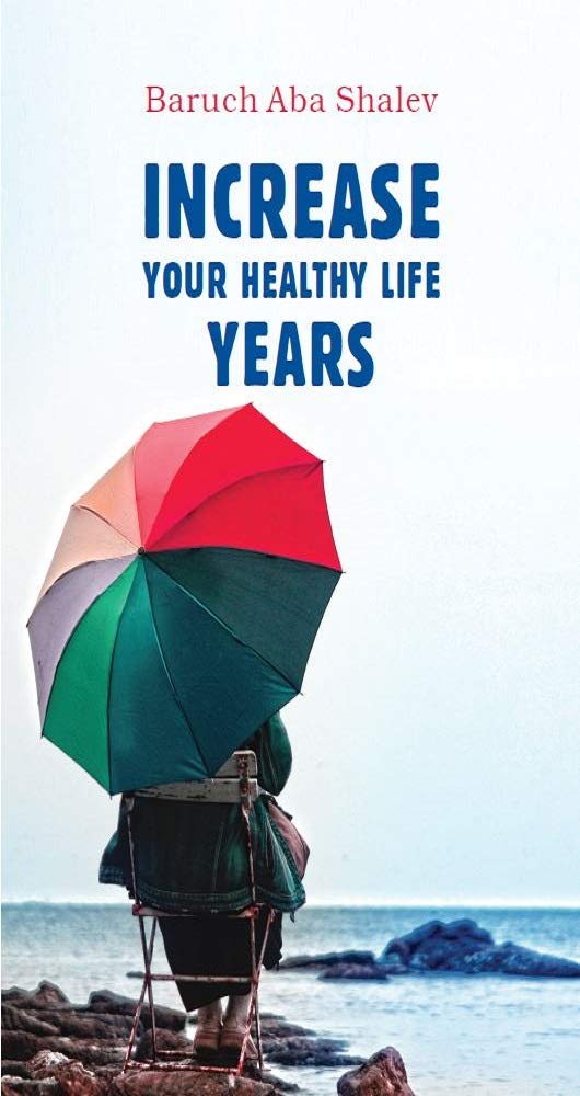 Increase Your Healthy Life Years by Baruch Aba Shalev | Goodreads