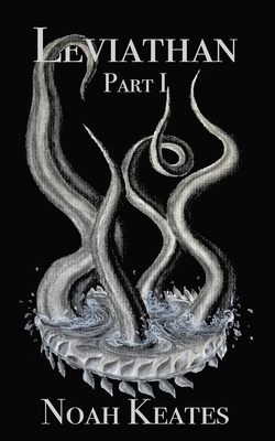 Leviathan: Part I by Noah Keates | Goodreads