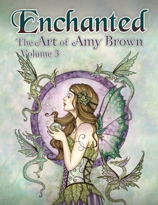 Enchanted: The Art of Amy Brown Volume 3 by Amy Brown | Goodreads