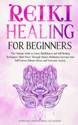 Reiki Healing for Beginners: The Ultimate Guide to Learn Mindfulness ...