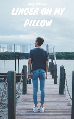 Linger On My Pillow by Abigail Tyrrell | Goodreads