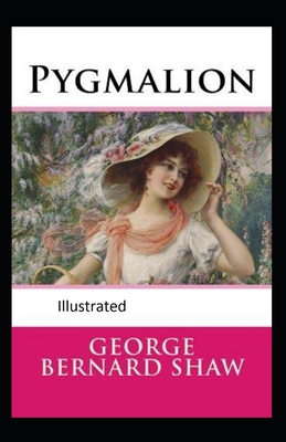 Pygmalion Illustrated by George Bernard Shaw | Goodreads