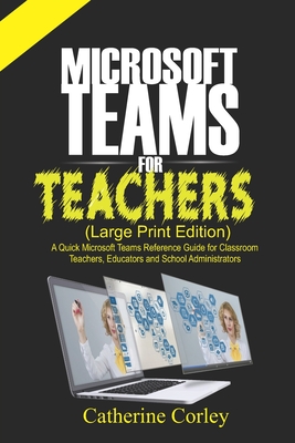 Microsoft Teams For Teachers (Large Print Edition): A Quick Reference ...