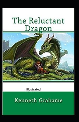 The Reluctant Dragon Illustrated by Kenneth Grahame | Goodreads