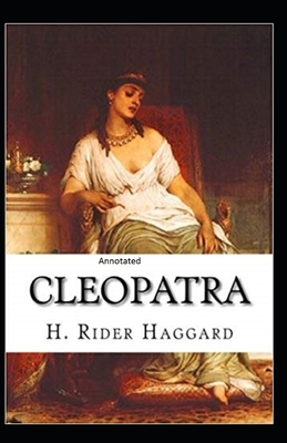 Cleopatra Annotated by H. Rider Haggard | Goodreads