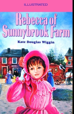Rebecca of Sunnybrook Farm Illustrated by Kate Douglas Wiggin | Goodreads
