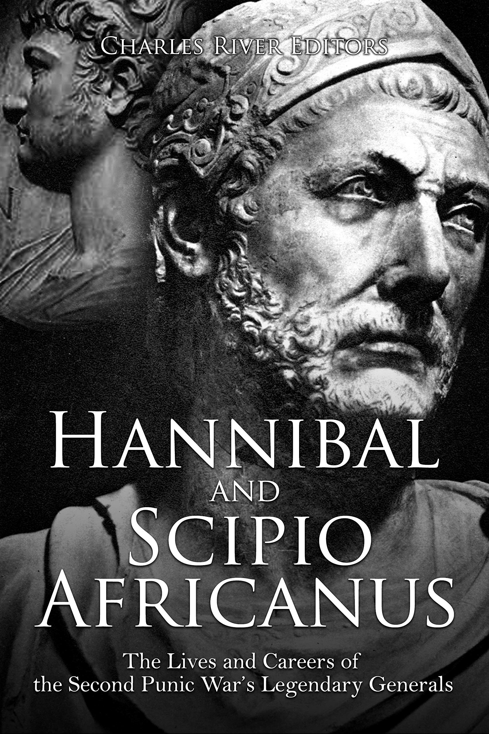 Hannibal and Scipio Africanus: The Lives and Careers of the Second ...