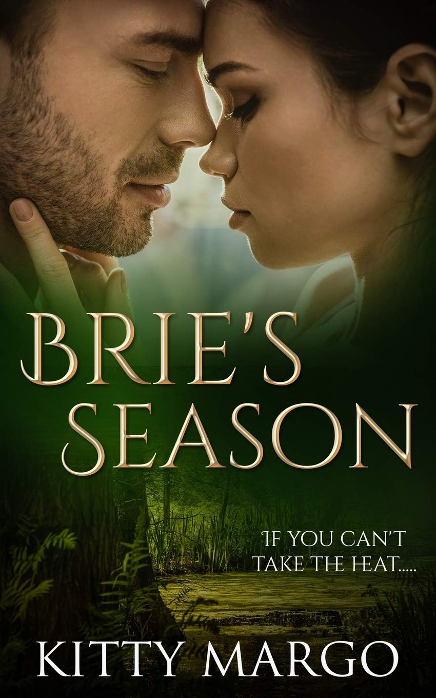 Brie's Season: If you can't take the heat... by Kitty Margo | Goodreads