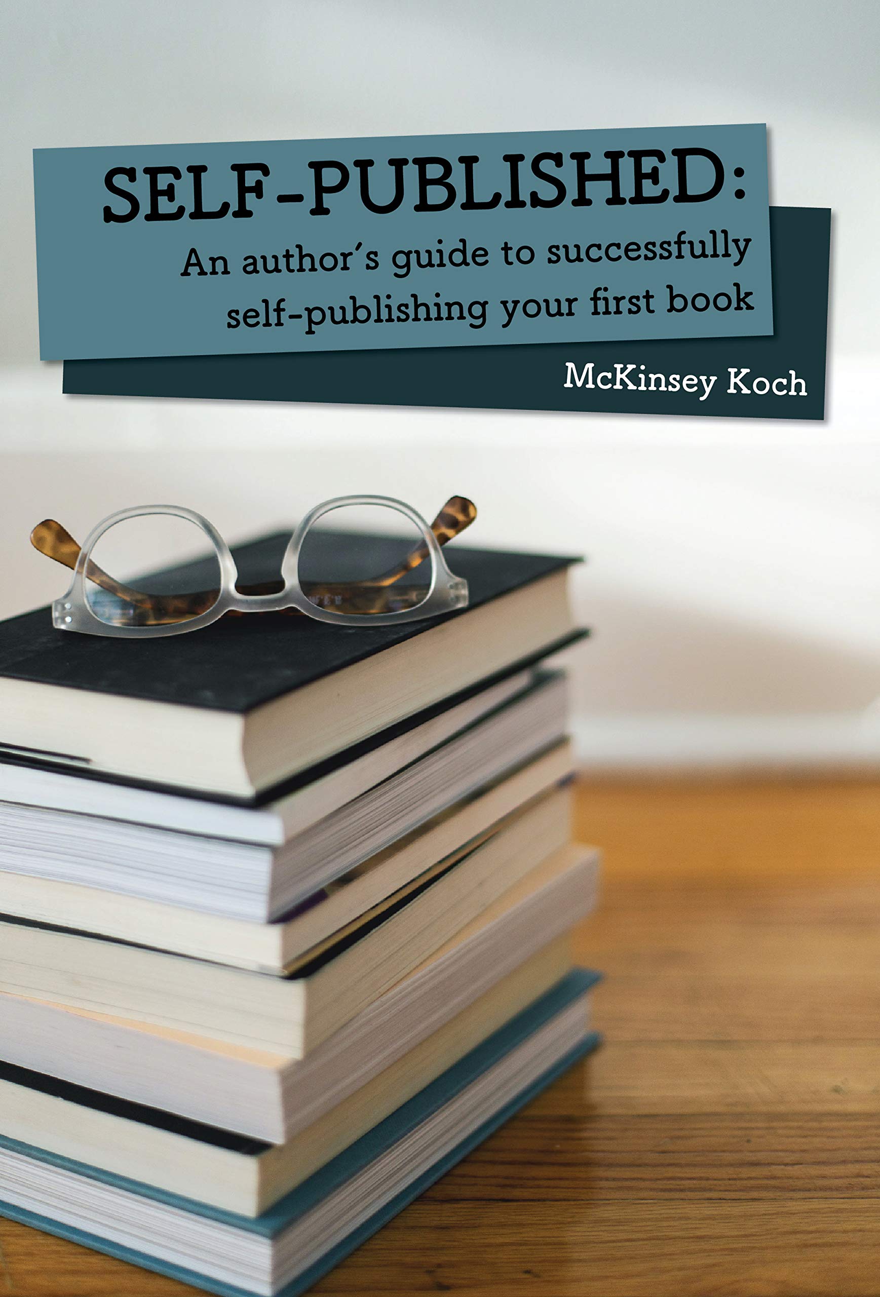 SELF-PUBLISHED: An author's guide to successfully self-publishing your ...