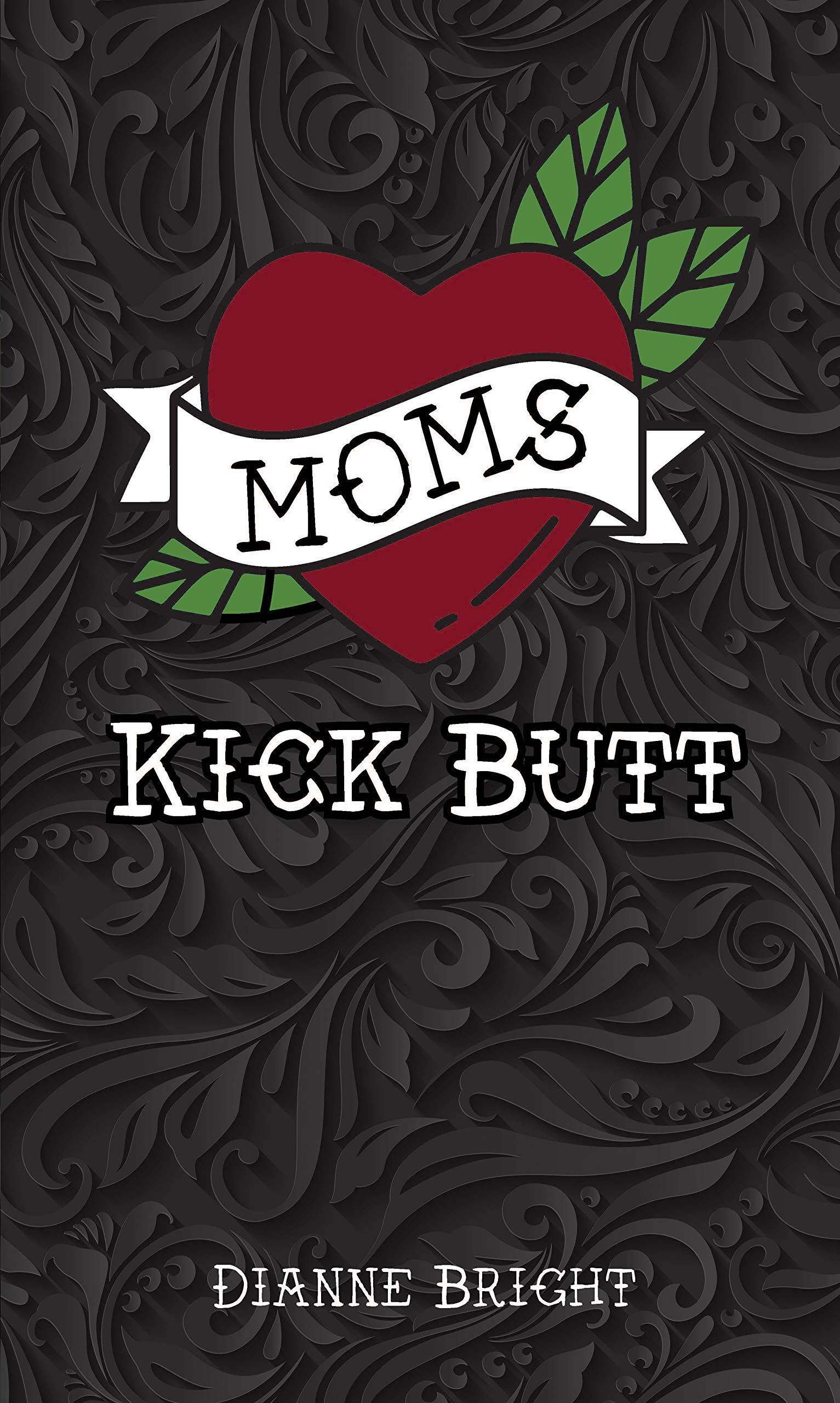 Moms Kick Butt by Dianne Bright | Goodreads